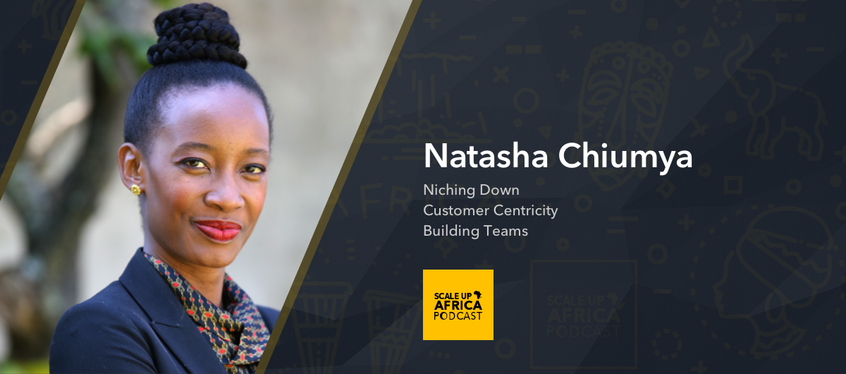 Natasha Chiumya on niching down and customer centricity